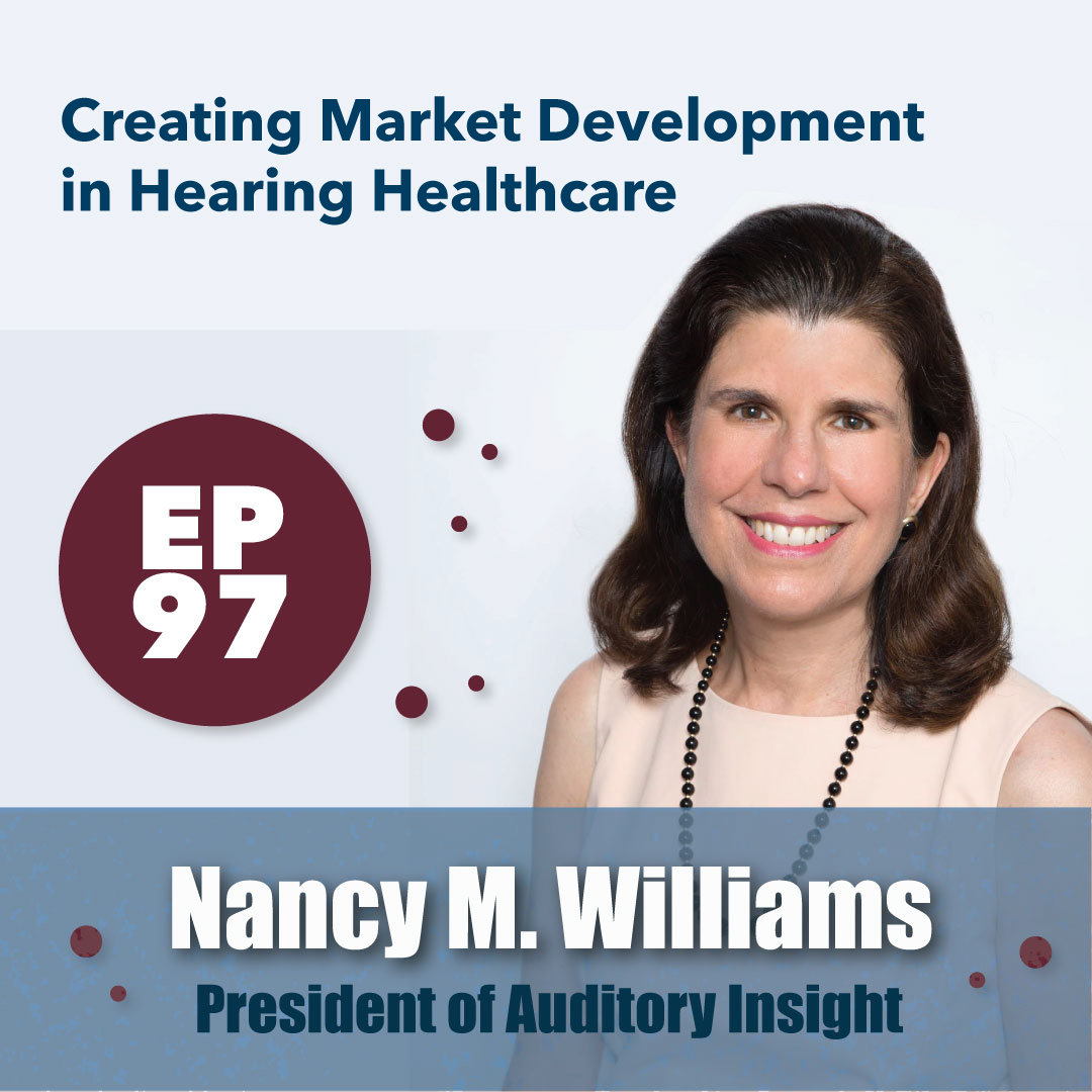097 – Nancy M. Williams – Creating Market Development in Hearing Healthcare
